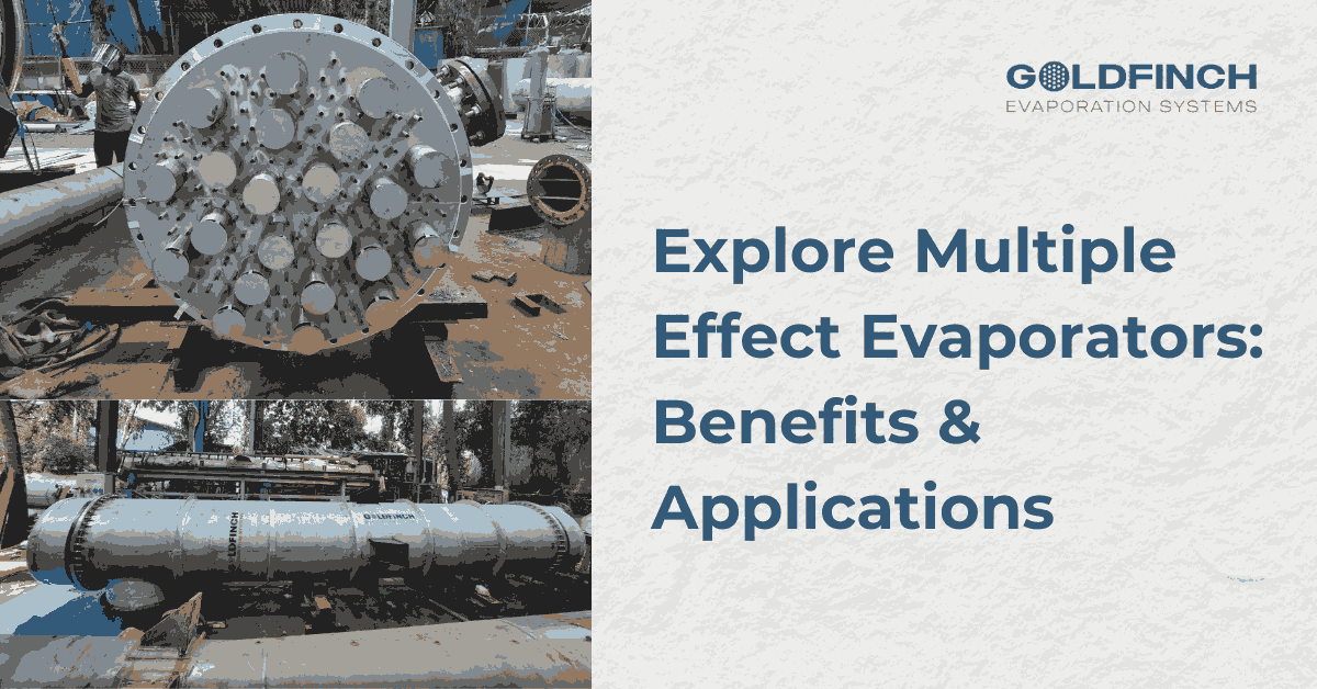 Explore Multiple Effect Evaporators: Benefits & Applications