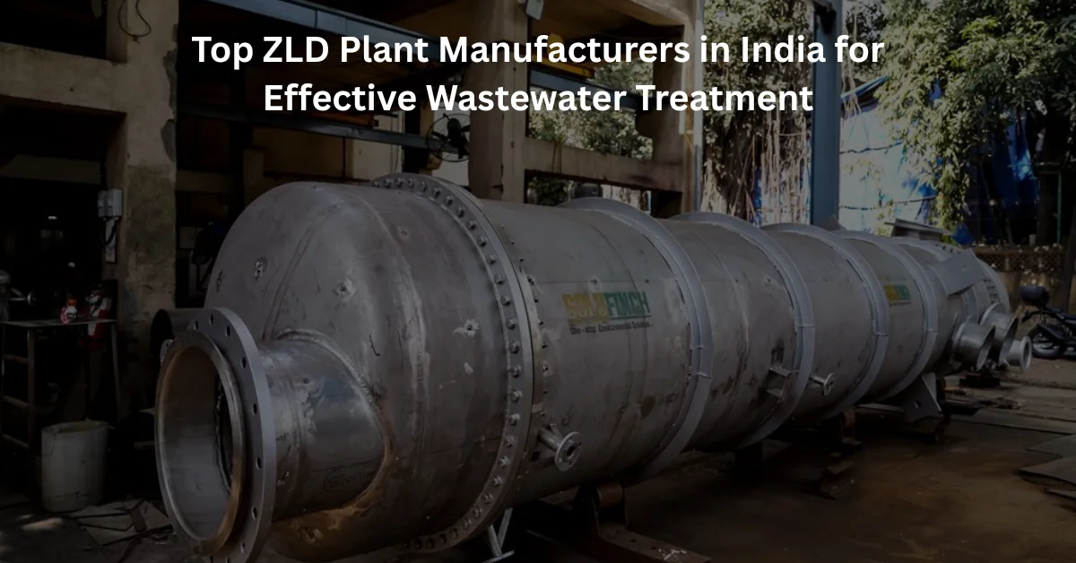 Top ZLD Plant Manufacturers in India for Effective Wastewater Treatment